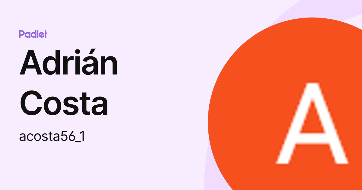 Adrián Costa (acosta56_1) profile | Padlet