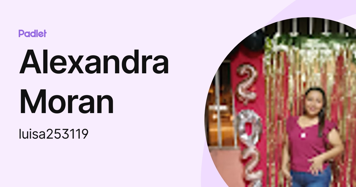 Alexandra Moran (luisa253119) profile | Padlet
