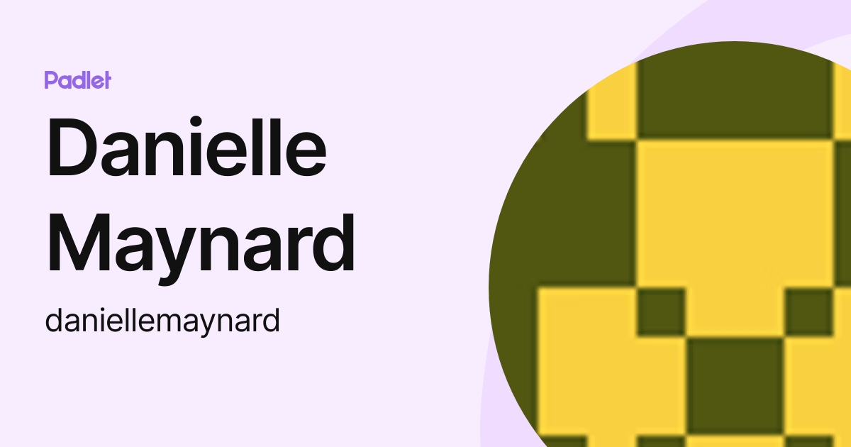 Danielle Maynard (daniellemaynard) profile | Padlet