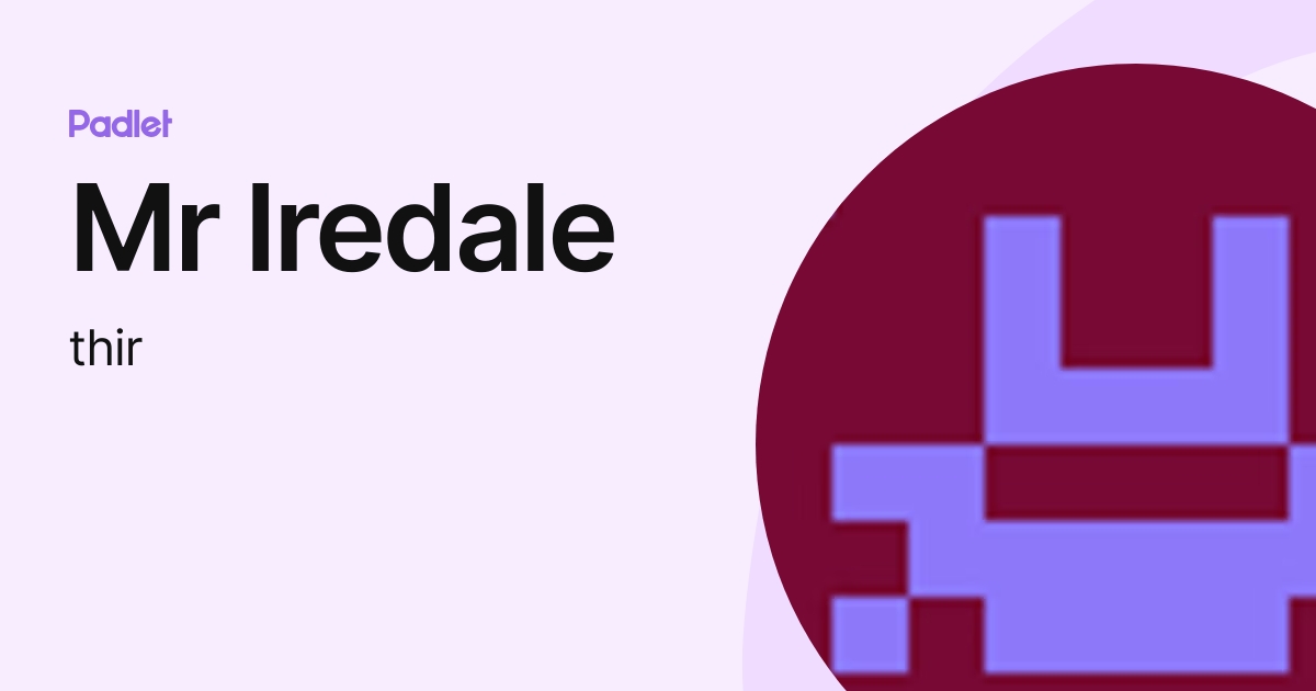 Mr Iredale (thir) profile | Padlet