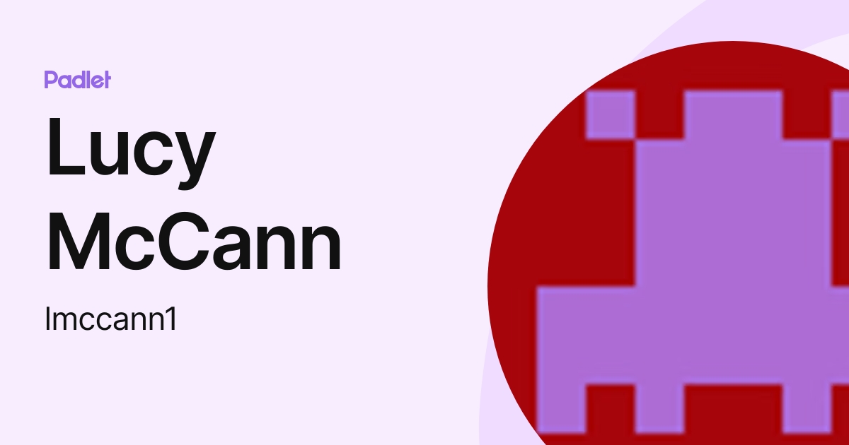 Lucy McCann (lmccann1) profile | Padlet