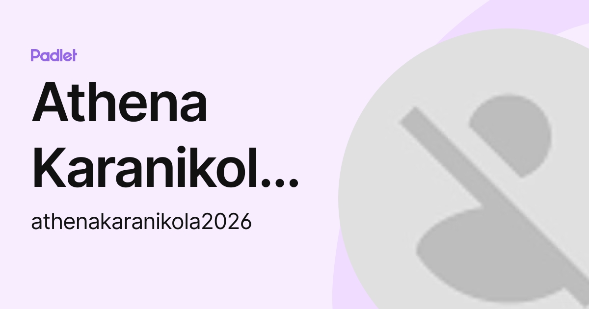 Athena Karanikolas (athenakaranikola2026) profile | Padlet