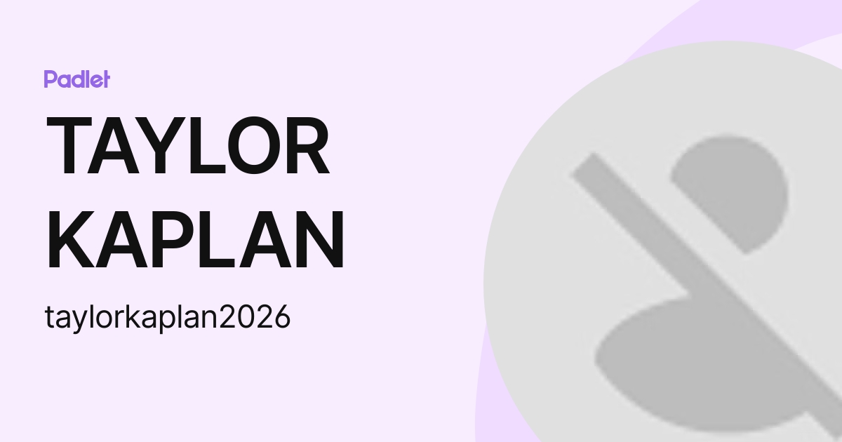 TAYLOR KAPLAN (taylorkaplan2026) profile | Padlet