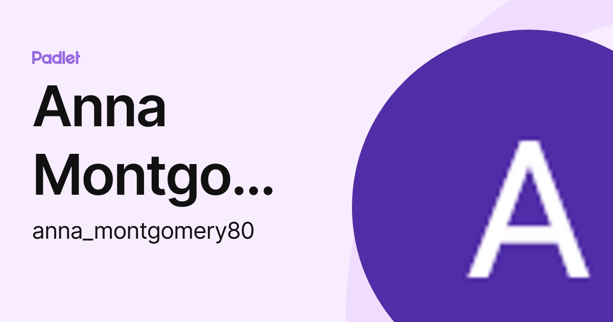 Anna Montgomery (anna_montgomery80) profile | Padlet