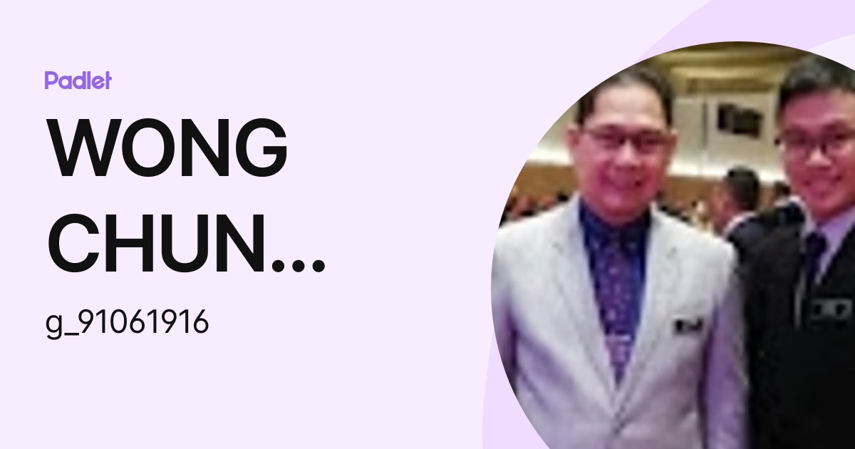 WONG CHUN XIANG Moe (g_91061916) profile | Padlet