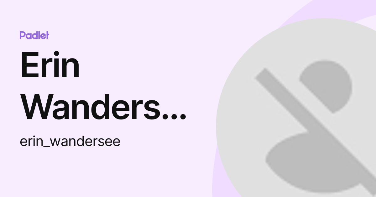 Erin Wandersee (erin_wandersee) profile | Padlet