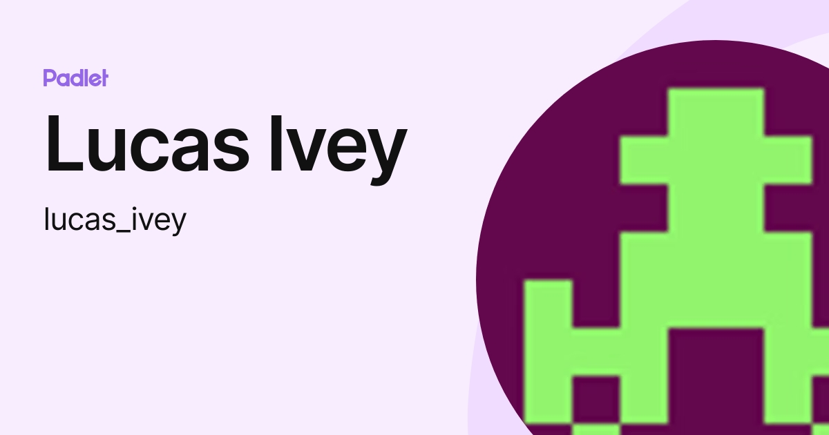 Lucas Ivey (lucas_ivey) profile | Padlet