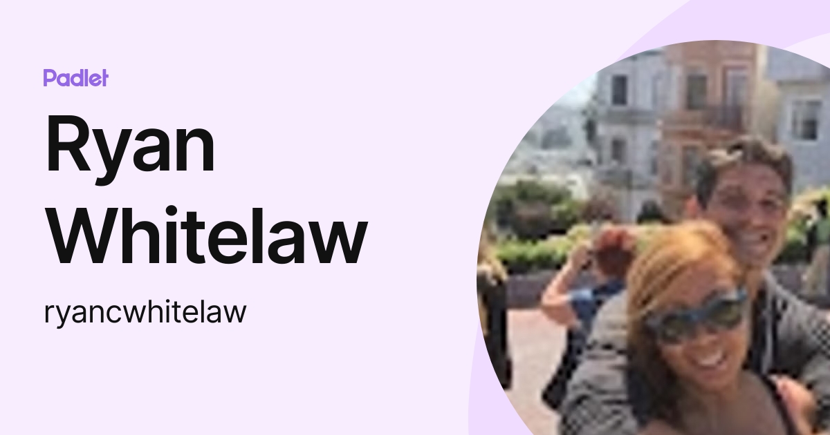 Ryan Whitelaw (ryancwhitelaw) profile | Padlet