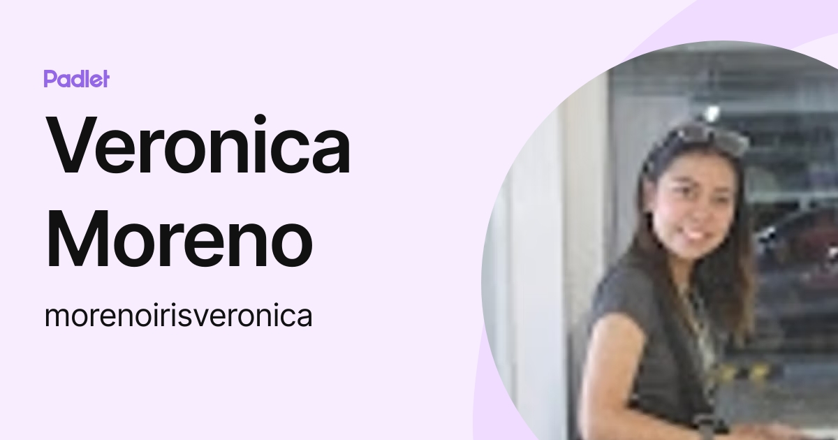 Veronica Moreno (morenoirisveronica) profile | Padlet