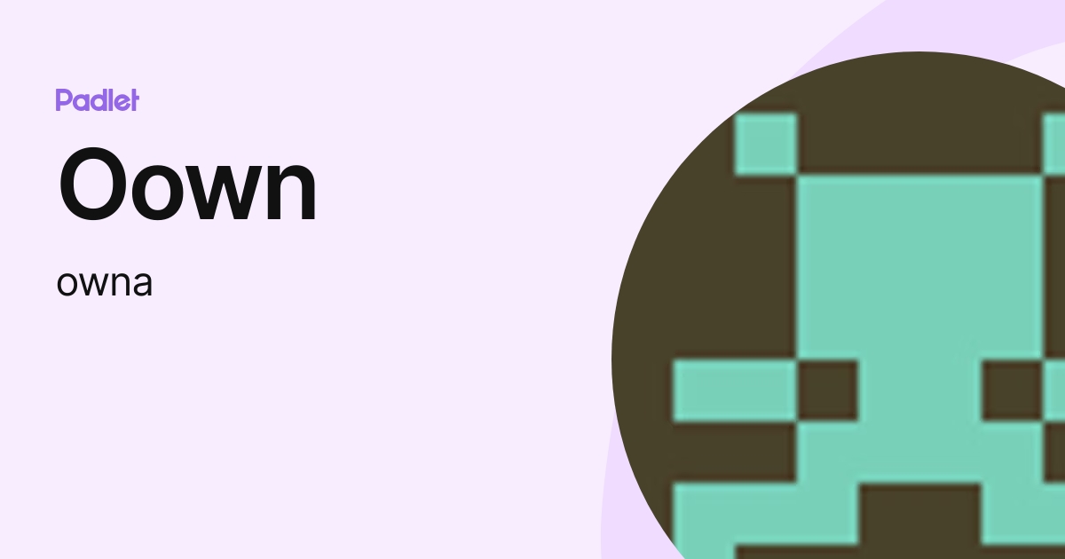 Oown (owna) profile | Padlet
