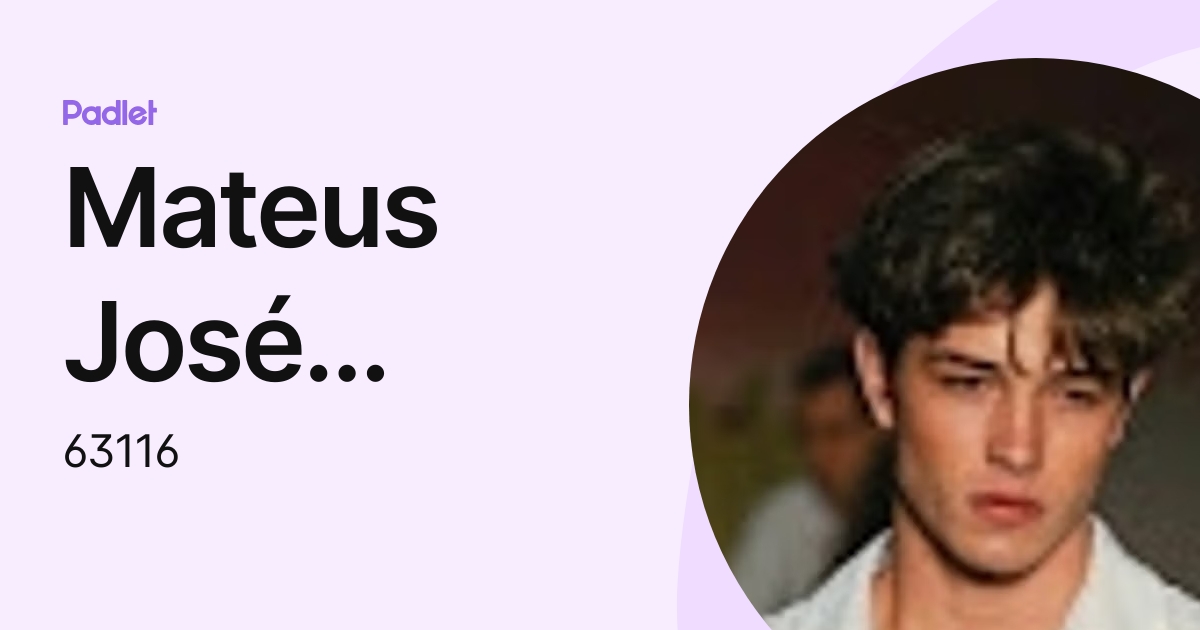Mateus José Santos Morais Ferreira Marques (63116) profile | Padlet