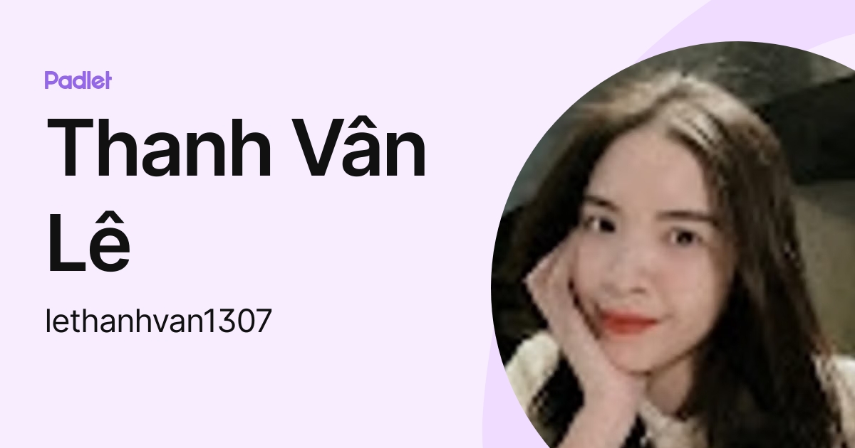Thanh Vân Lê (lethanhvan1307) profile | Padlet
