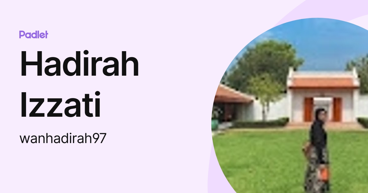 Hadirah Izzati (wanhadirah97) profile | Padlet