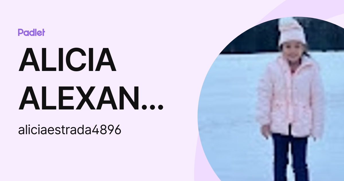 ALICIA ALEXANDRA ESTRADA DUARTE (aliciaestrada4896) profile | Padlet