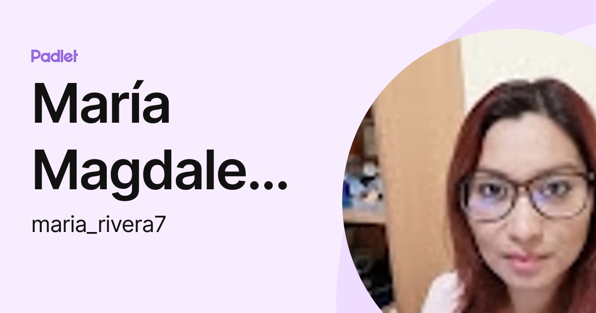 María Magdalena Rivera Ramírez (maria_rivera7) profile | Padlet