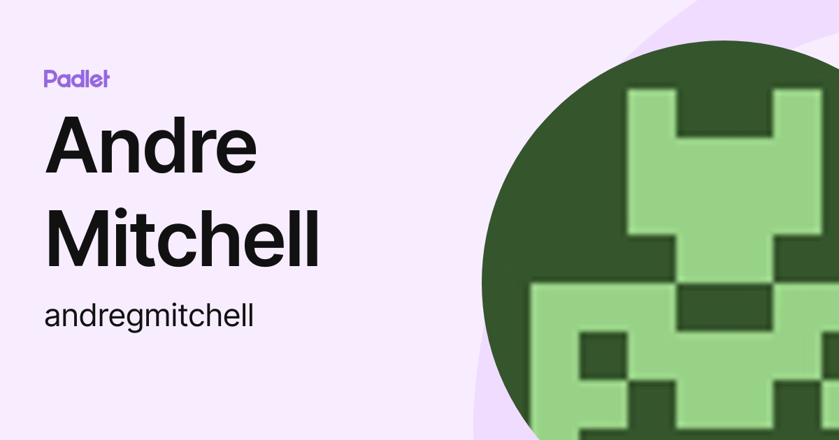 Andre Mitchell (andregmitchell) profile | Padlet
