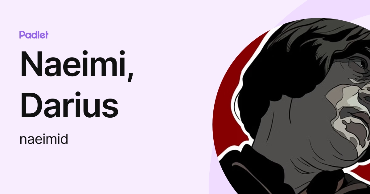 Naeimi, Darius (naeimid) profile | Padlet