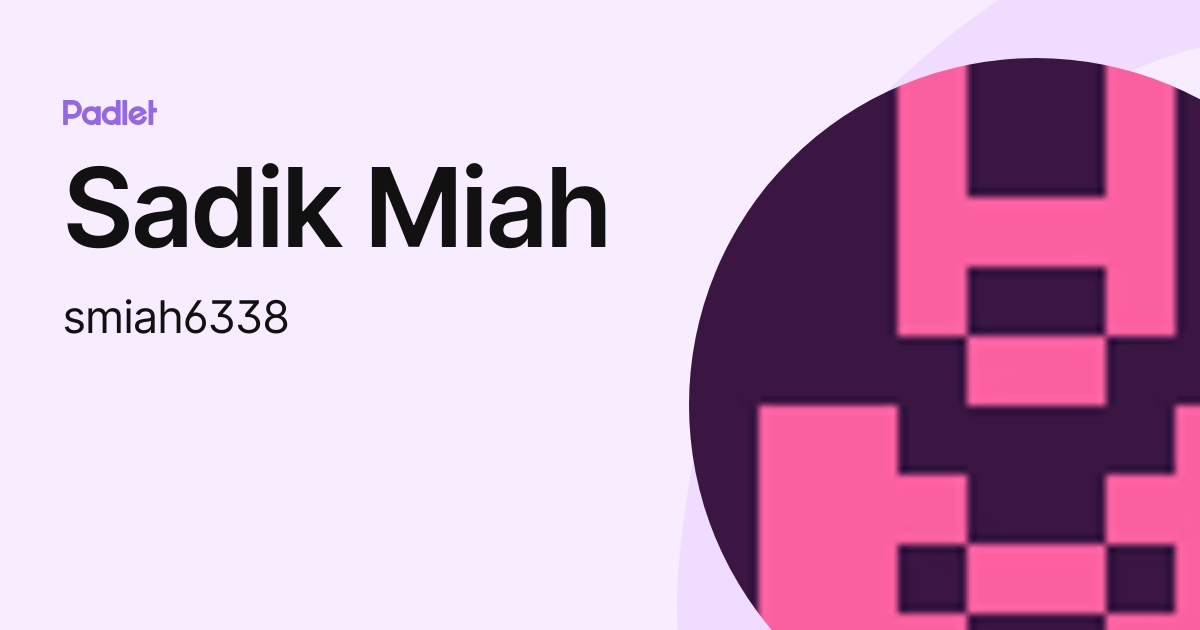 Sadik Miah (smiah6338) profile | Padlet