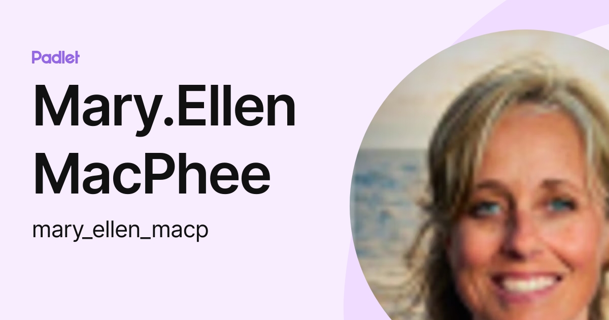 Mary.Ellen MacPhee (mary_ellen_macp) profile | Padlet