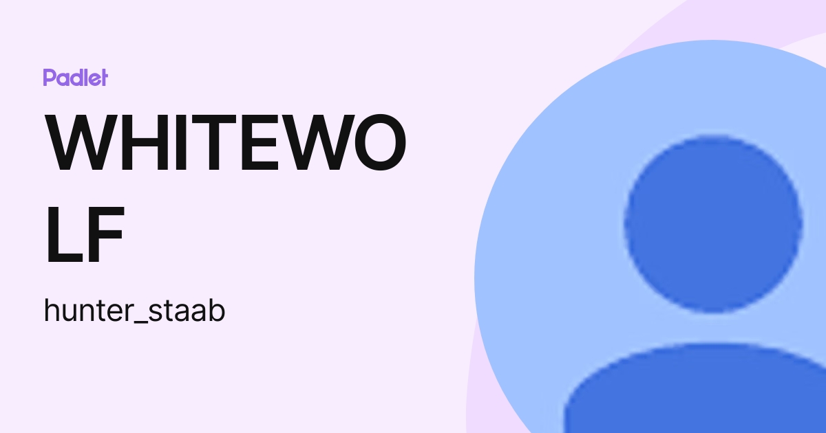 WHITEWOLF (hunter_staab) profile | Padlet