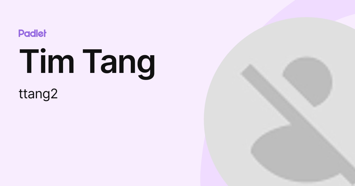 Tim Tang (ttang2) profile | Padlet