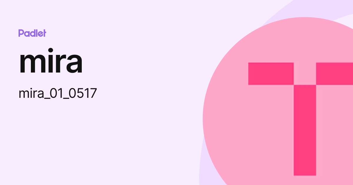 mira (mira_01_0517) profile | Padlet