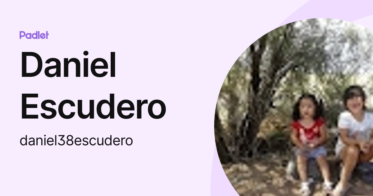Daniel Escudero (daniel38escudero) profile | Padlet