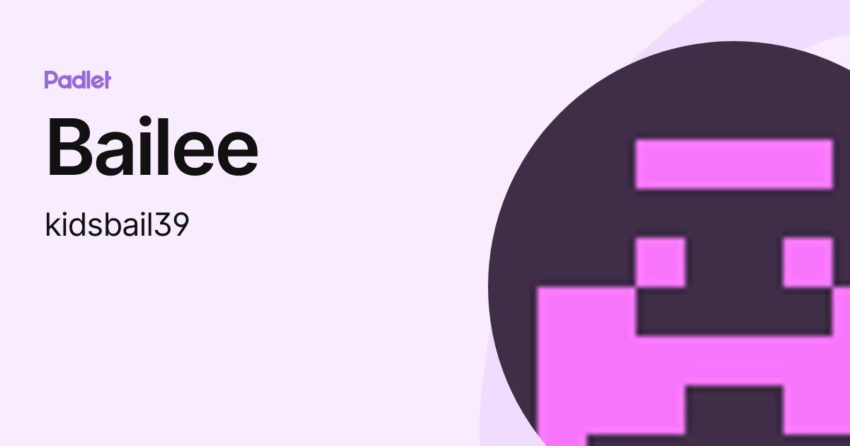 Bailee (kidsbail39) profile | Padlet