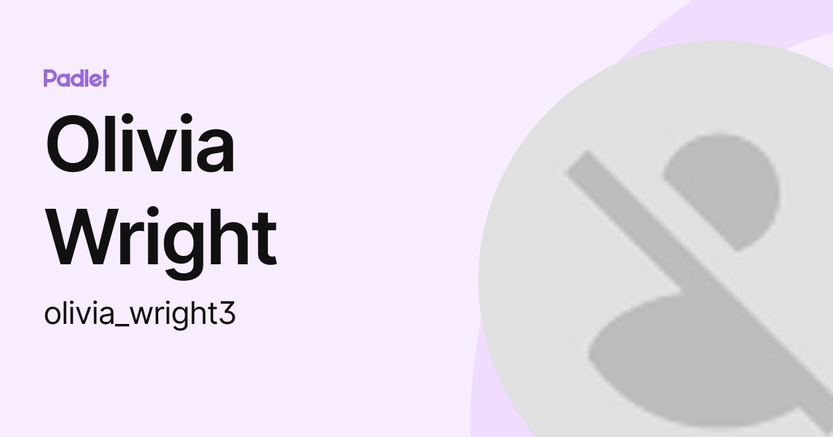 Olivia Wright (olivia_wright3) profile | Padlet