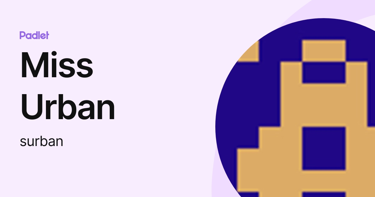 Miss Urban (surban) profile | Padlet