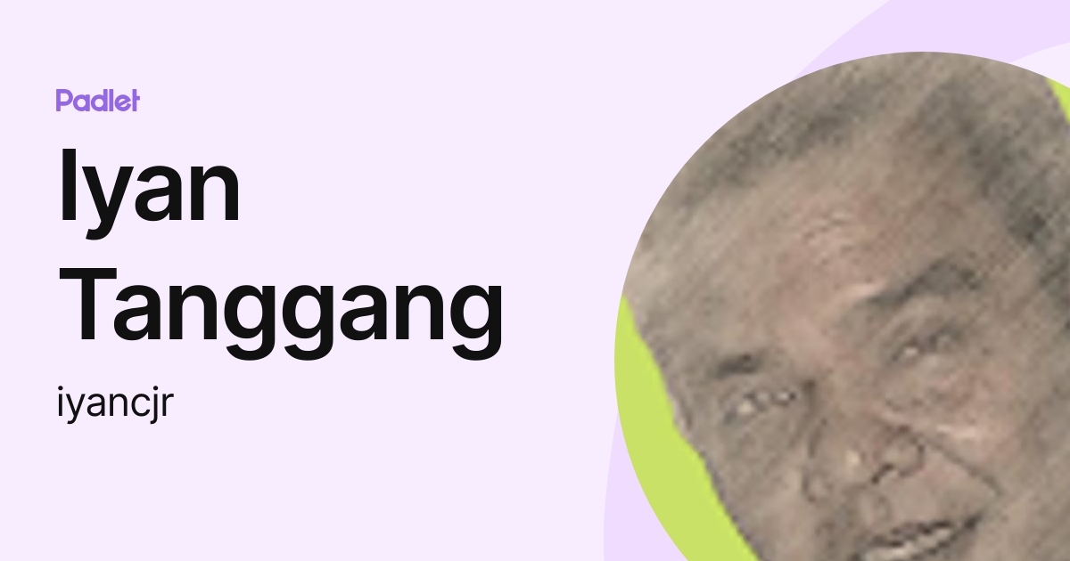 Iyan Tanggang (iyancjr) profile | Padlet