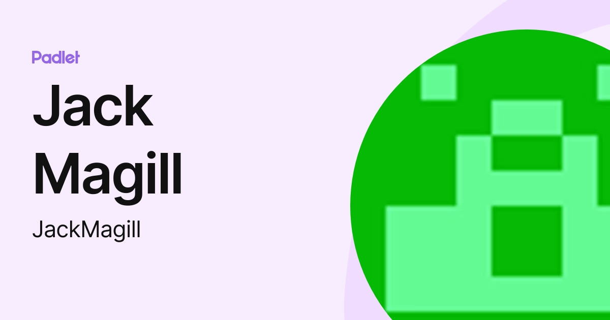 Jack Magill (JackMagill) profile | Padlet