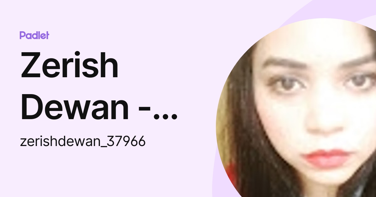 Zerish Dewan - 37966/TCHR/ELJTG (zerishdewan_37966) profile | Padlet