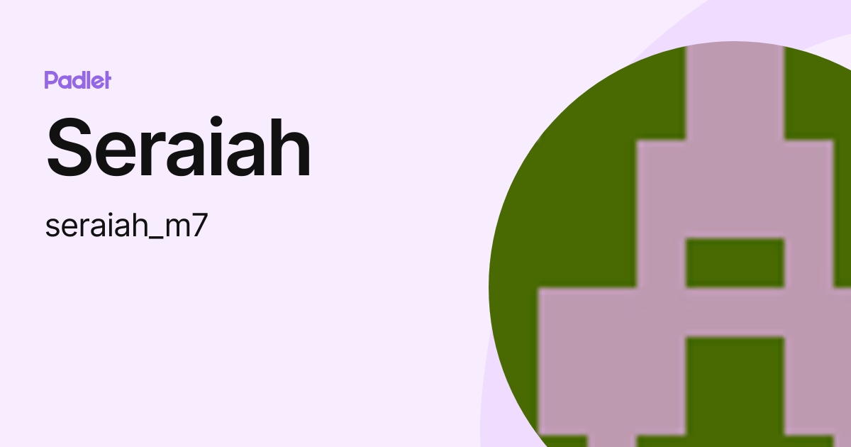 Seraiah (seraiah_m7) profile | Padlet