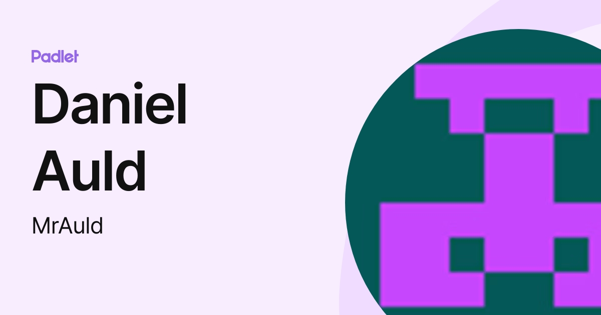 Daniel Auld (MrAuld) profile | Padlet