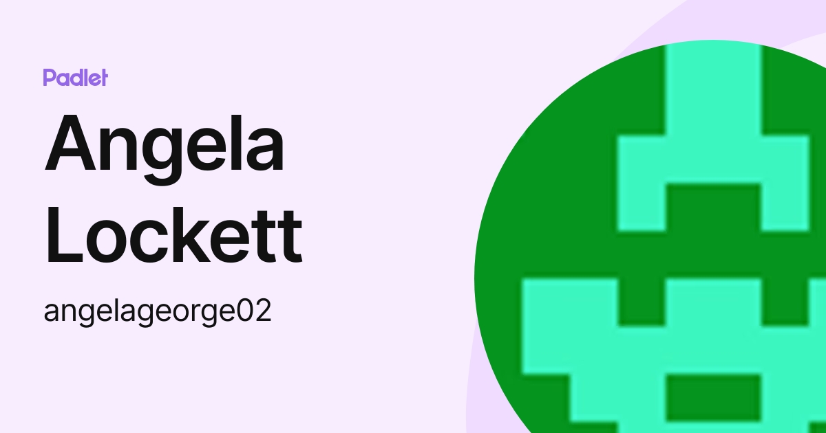 Angela Lockett (angelageorge02) profile | Padlet