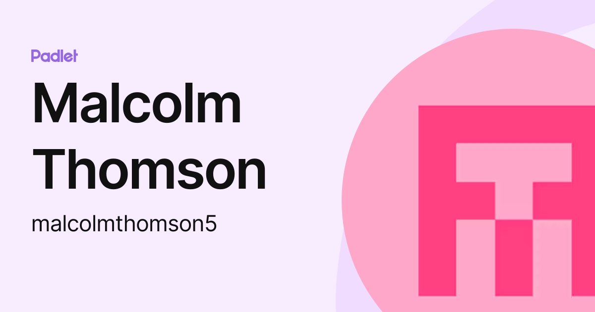 Malcolm Thomson (malcolmthomson5) profile | Padlet