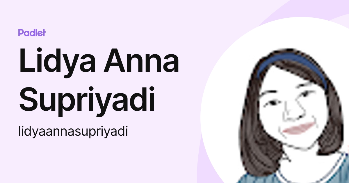 Lidya Anna Supriyadi (lidyaannasupriyadi) profile | Padlet