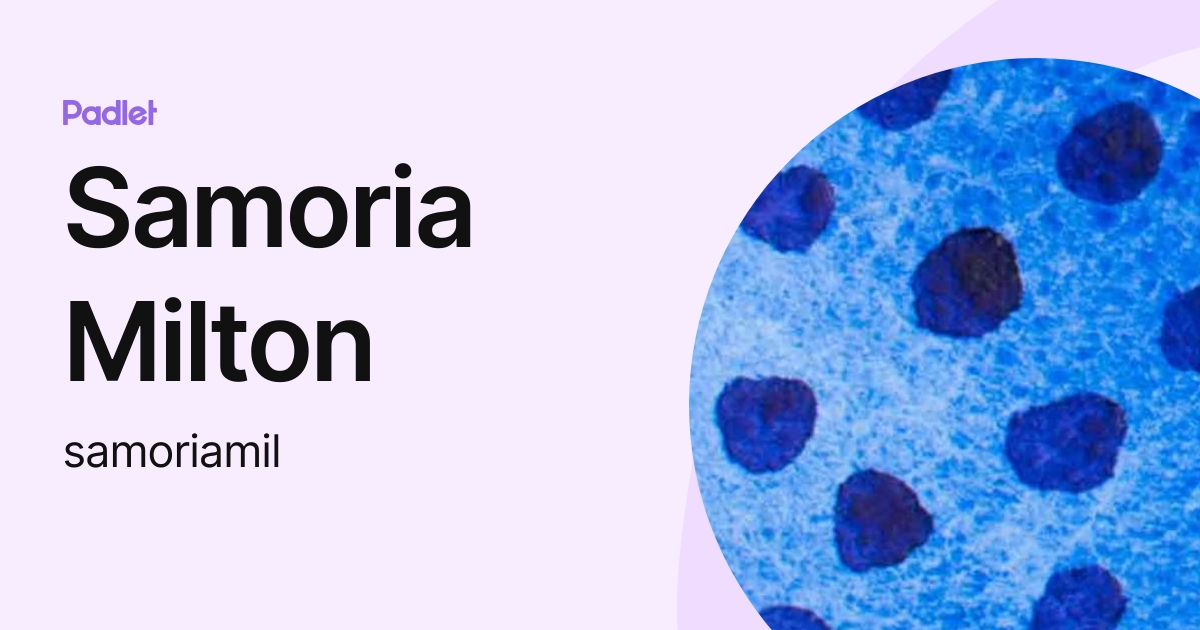 Samoria Milton (samoriamil) profile | Padlet