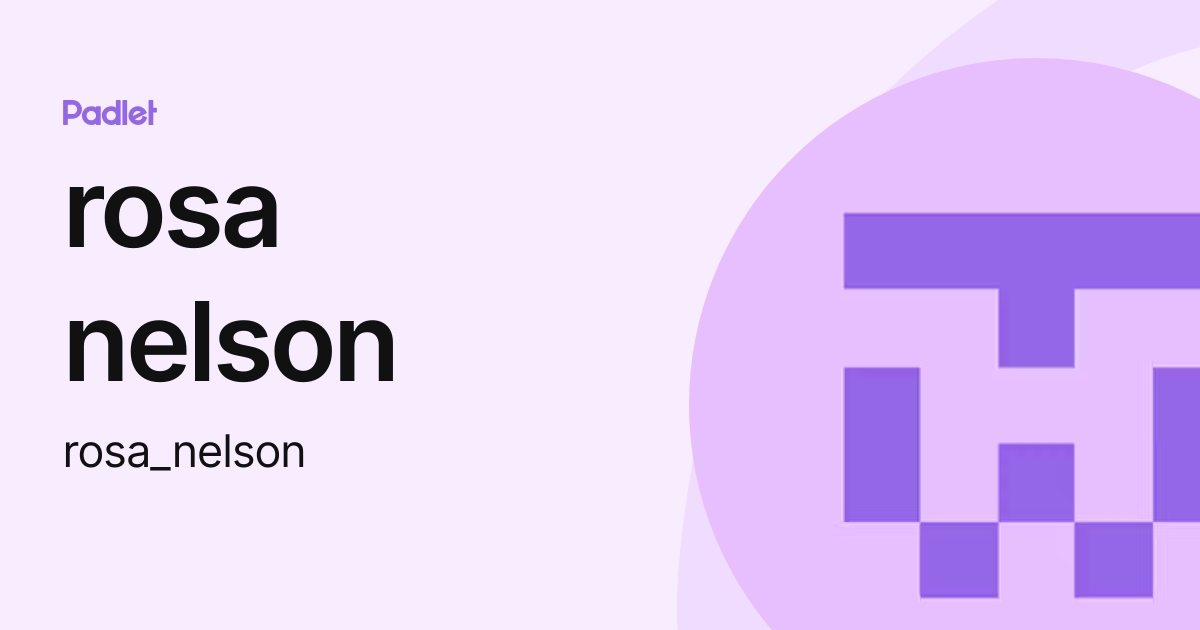 rosa nelson (rosa_nelson) profile | Padlet