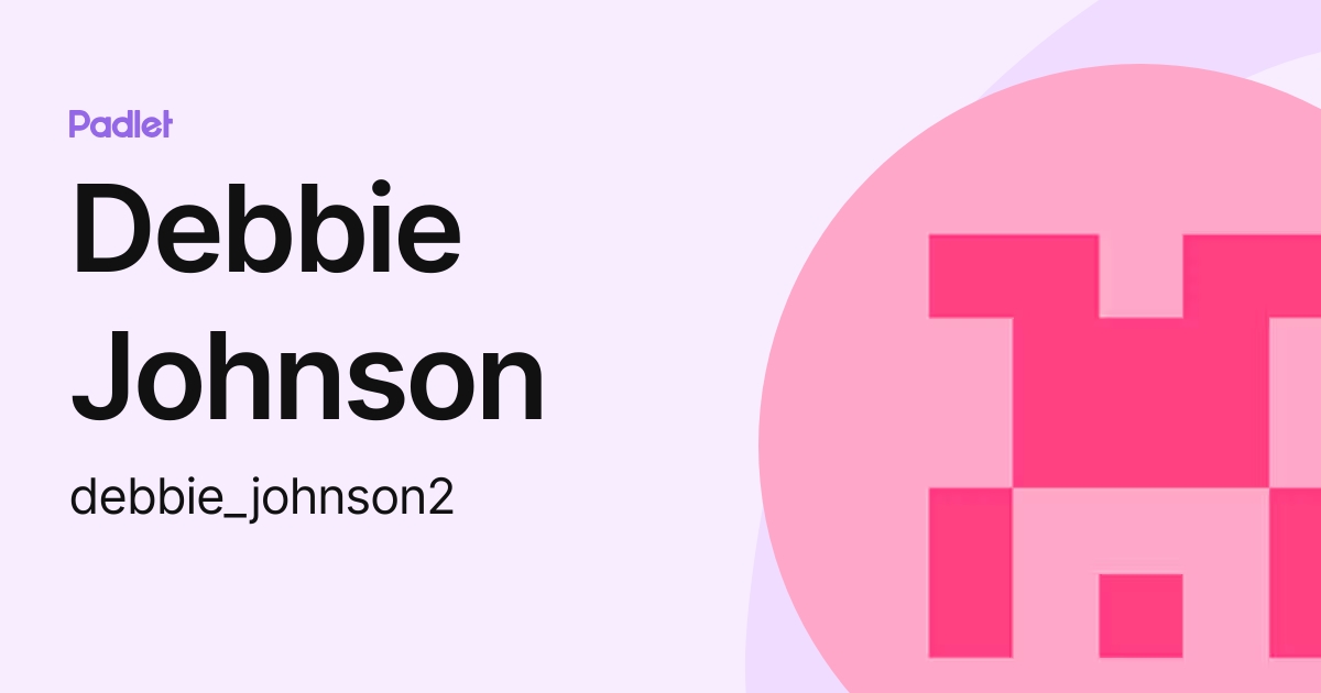 Debbie Johnson (debbie_johnson2) profile | Padlet