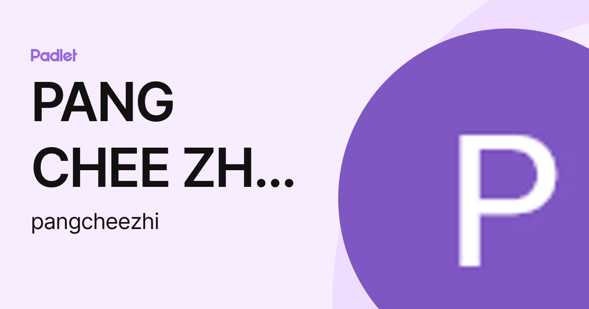 PANG CHEE ZHI A25DW1173 (pangcheezhi) profile | Padlet