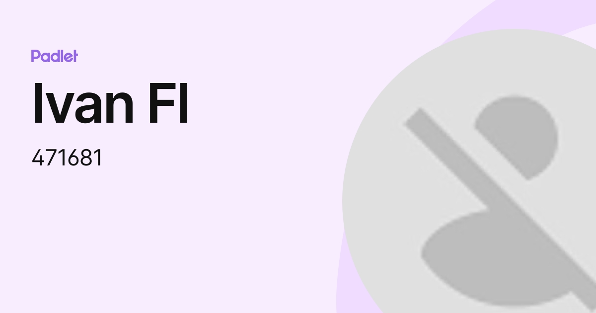 Ivan Fl (471681) profile | Padlet