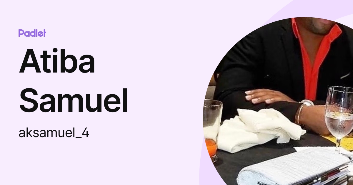 Atiba Samuel (aksamuel_4) profile | Padlet
