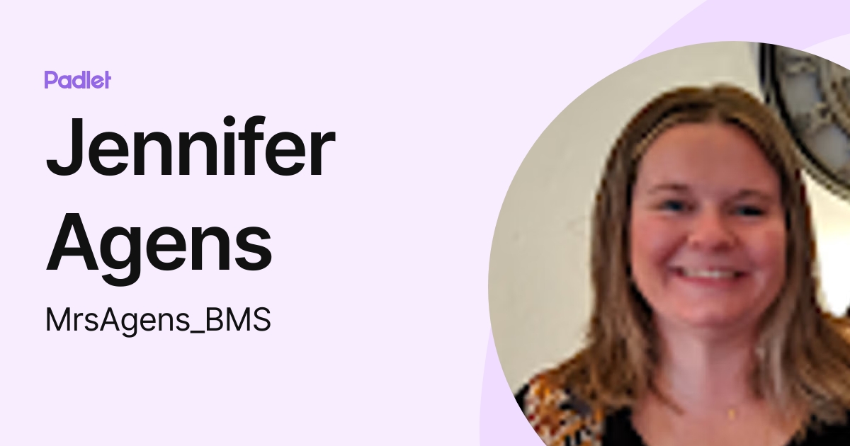 Jennifer Agens (MrsAgens_BMS) profile | Padlet
