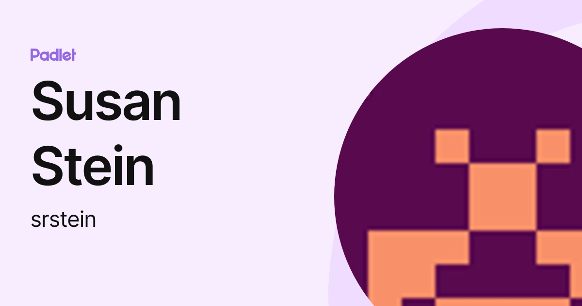 Susan Stein (srstein) profile | Padlet