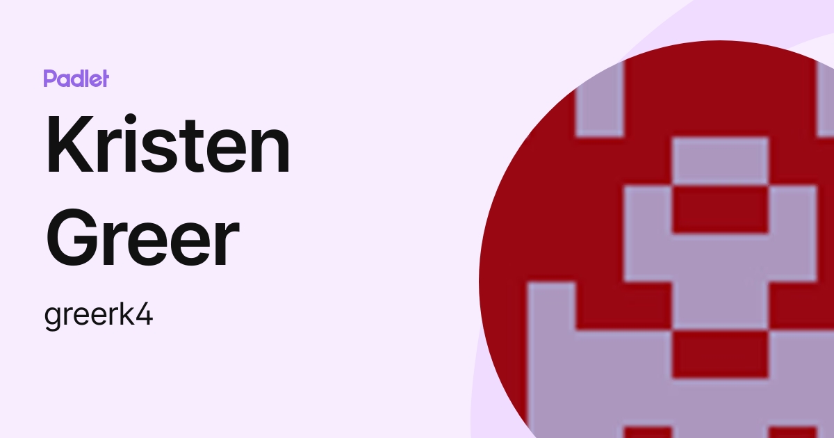 Kristen Greer (greerk4) profile | Padlet