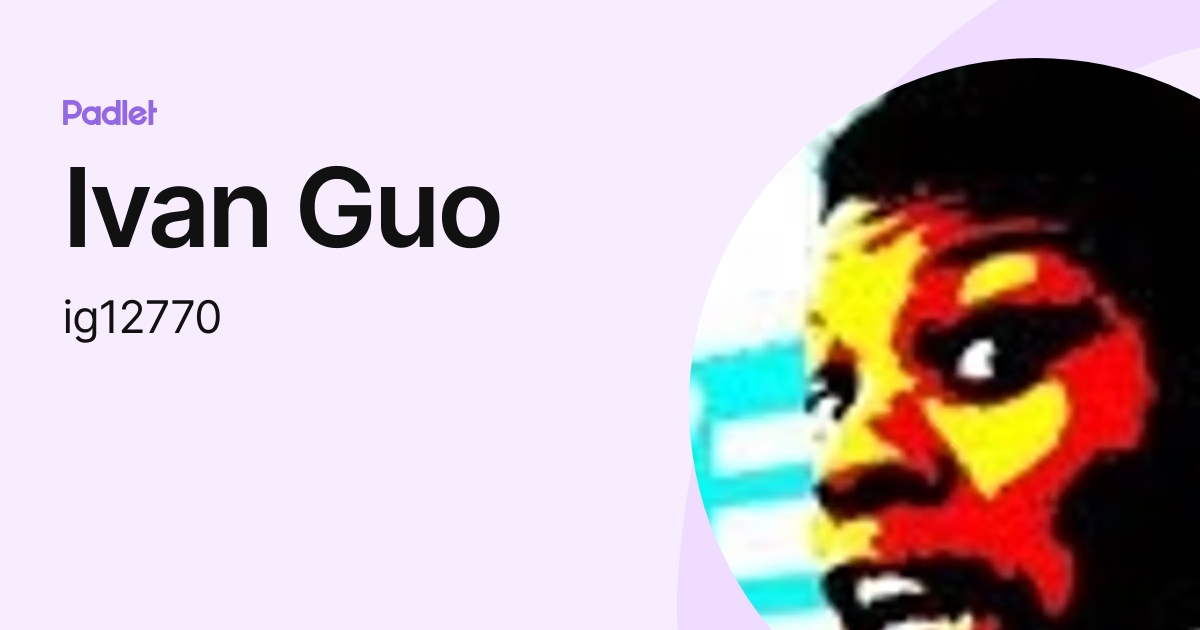 Ivan Guo (ig12770) profile | Padlet