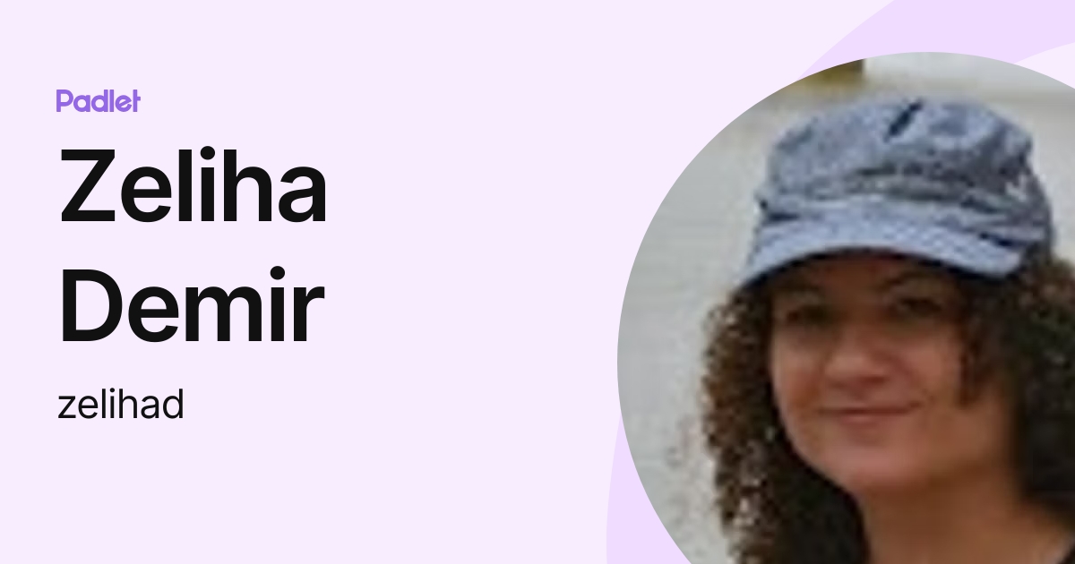 Zeliha Demir (zelihad) profile | Padlet