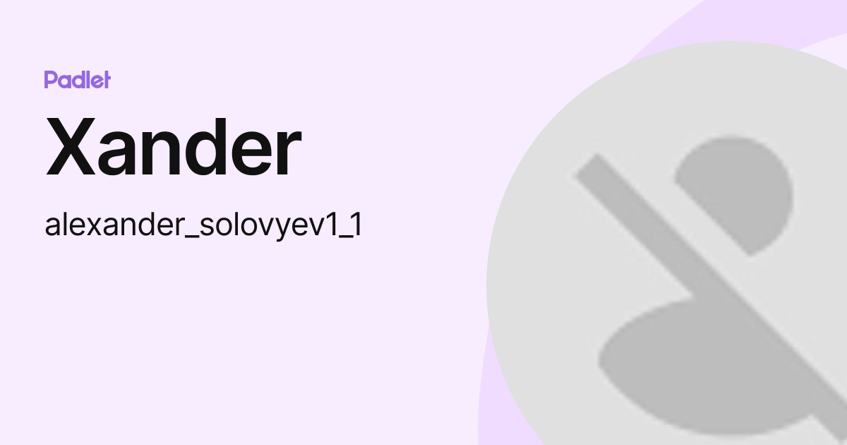 Xander (alexander_solovyev) profile | Padlet